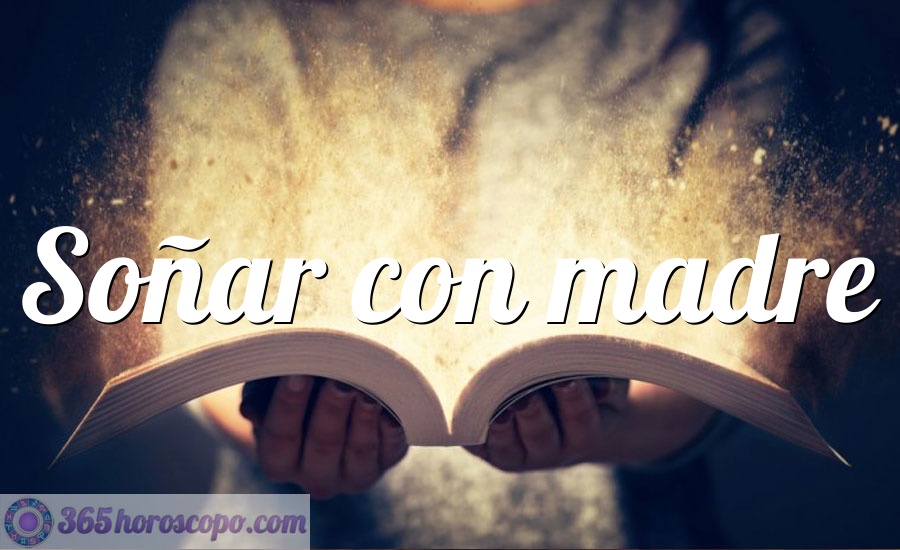 Soñar Con Madre ¿qué Significa Soñar Con Madre
